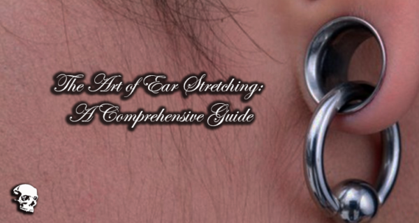The Art of Ear Stretching: A Comprehensive Guide | Love of Gothic